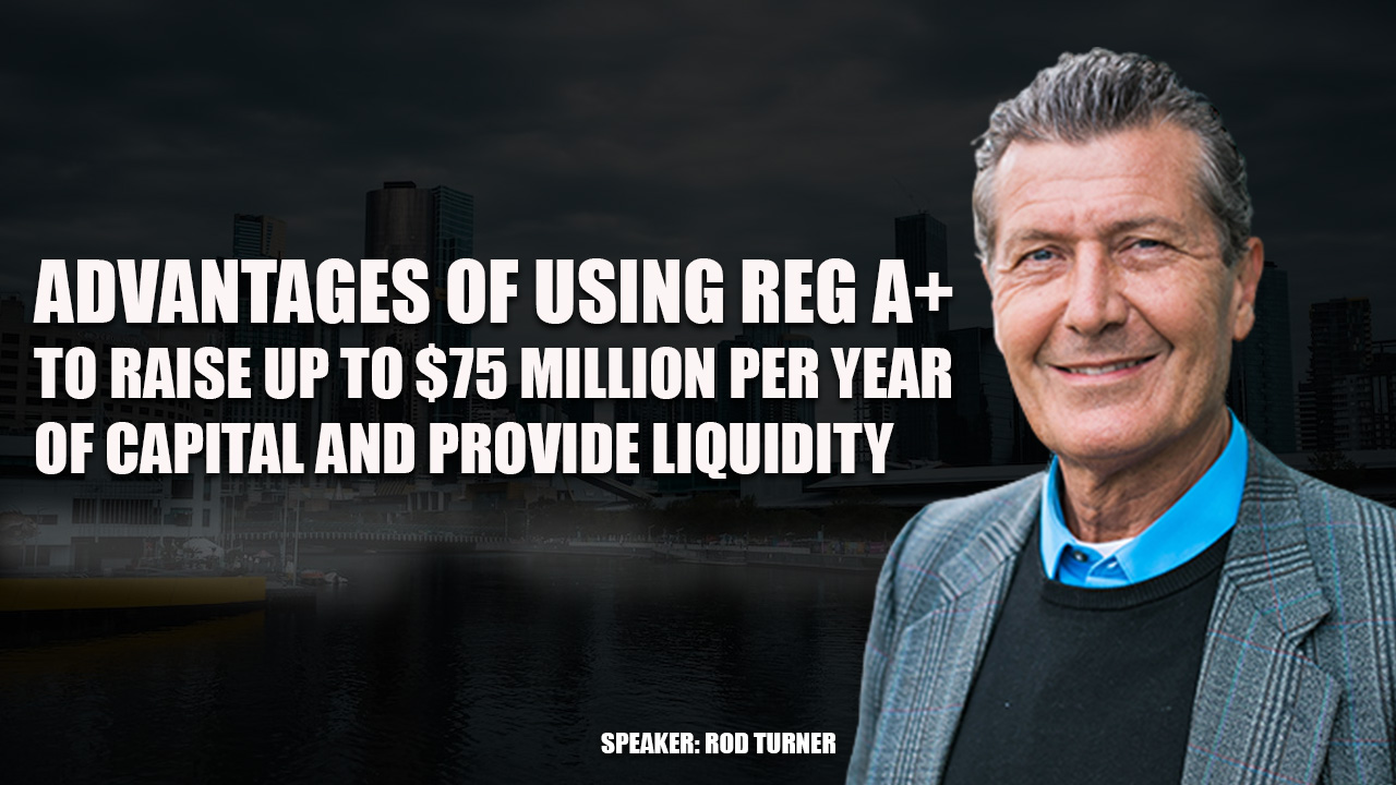 Advantages of using Reg A+ to raise up to $75 Mill per year of capital ...