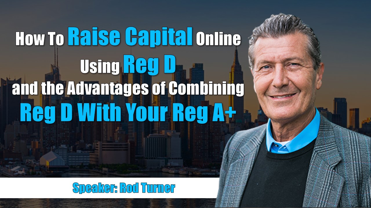 How To Raise Capital Online Using Reg D and the Advantages of Combining ...